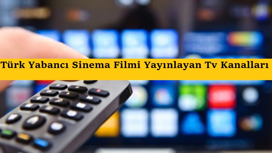 Türk Ve Yabancı Sinema Filmi Yayınlayan Tv Kanalları